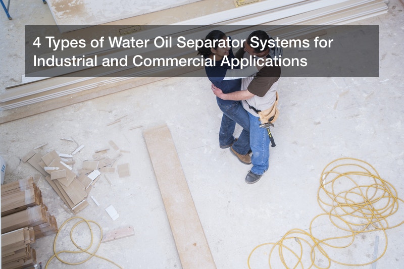 4 Types of Water Oil Separator Systems for Industrial and Commercial ...