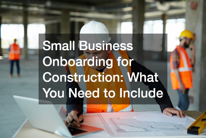 Small Business Onboarding for Construction What You Need to Include